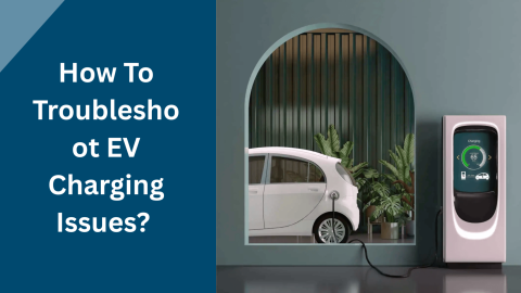 How To Troubleshoot Common EV Charging Issues?